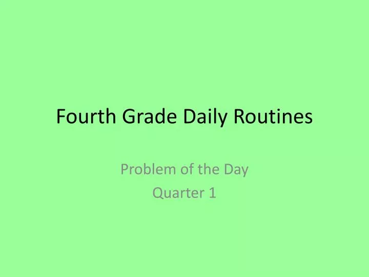 PPT - Fourth Grade Daily Routines PowerPoint Presentation, free ...
