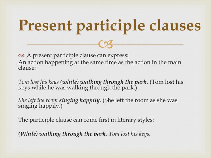 PPT - PARTICIPLE CLAUSES PowerPoint Presentation - ID:1613623