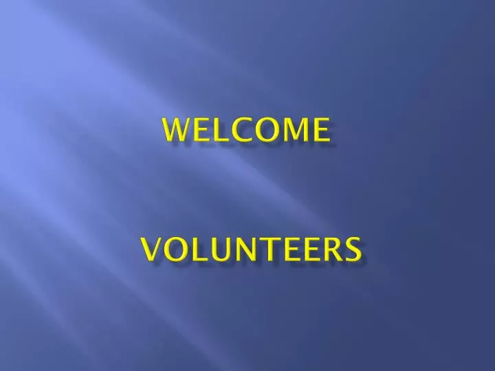 PPT - WELCOME VolunteerS PowerPoint Presentation, free download - ID ...