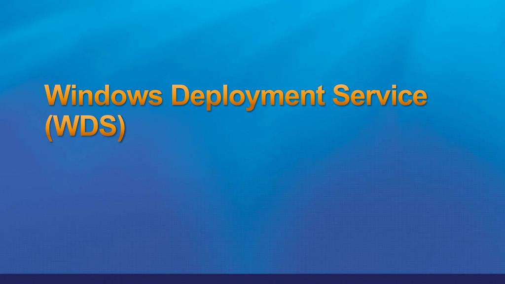 PPT - Windows Deployment Service (WDS) vs Microsoft Deployment Toolkit ... PPT - Windows Deployment Service (WDS) vs Microsoft Deployment Toolkit ...