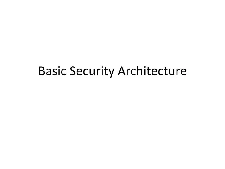 PPT - Basic Security Architecture PowerPoint Presentation, free ...