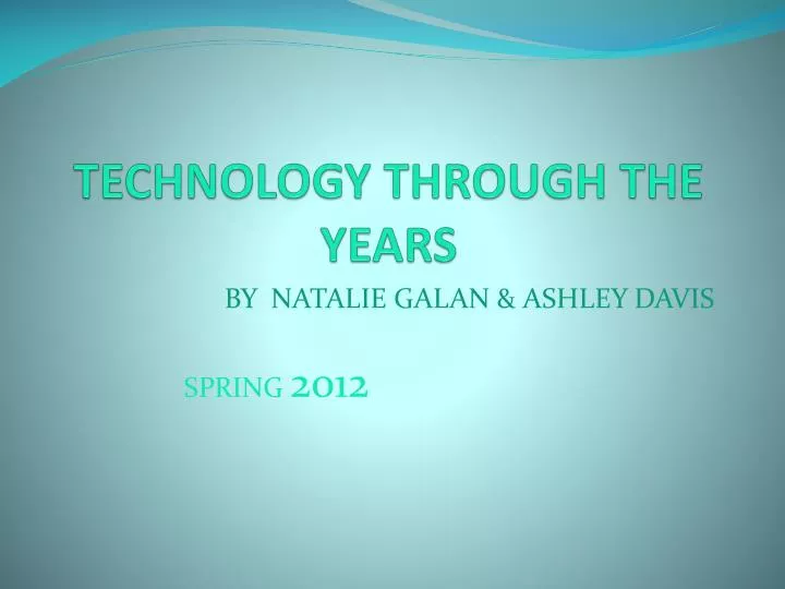 PPT - TECHNOLOGY THROUGH THE YEARS PowerPoint Presentation, free ...