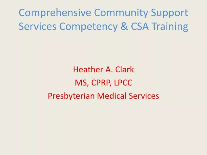 PPT - Comprehensive Community Support Services Competency & CSA ...