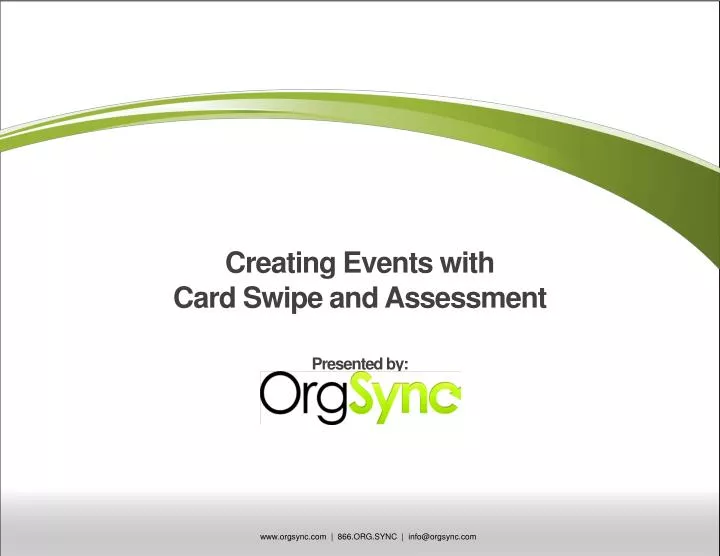 PPT - Creating Events with Card Swipe and Assessment Presented by ...