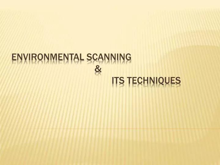 PPT - ENVIRONMENTAL SCANNING & its techniques PowerPoint Presentation ...