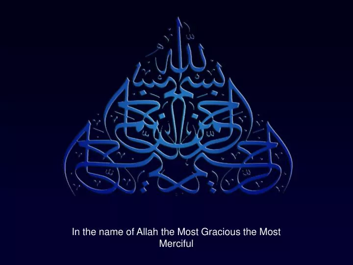 PPT - In the name of Allah the Most Gracious the Most Merciful ...