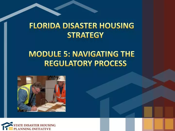 PPT - Florida Disaster Housing Strategy Module 5: Navigating the ...