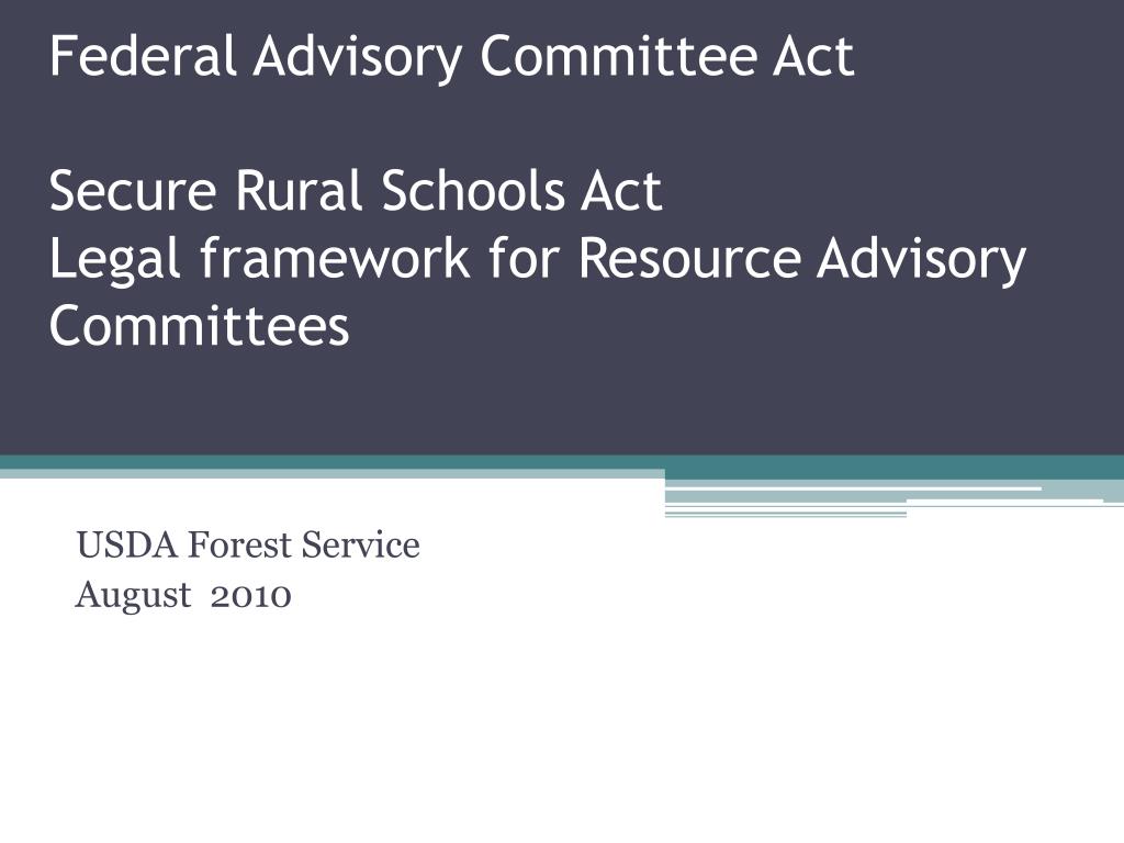 PPT - Federal Advisory Committee Act Secure Rural Schools Act Legal ...