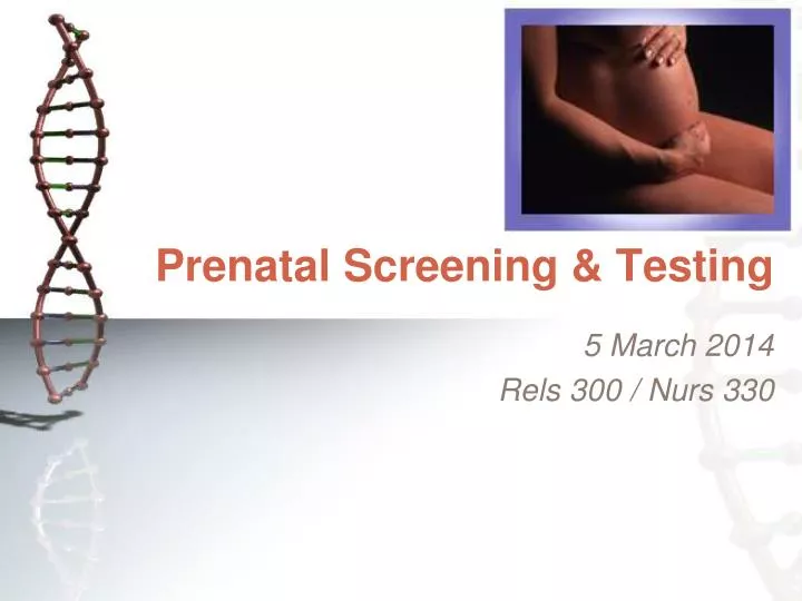 PPT - Prenatal Screening & Testing PowerPoint Presentation, free ...