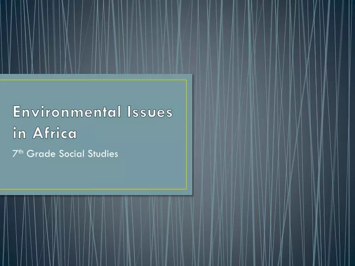 PPT - Environmental Issues in Africa PowerPoint Presentation, free ...