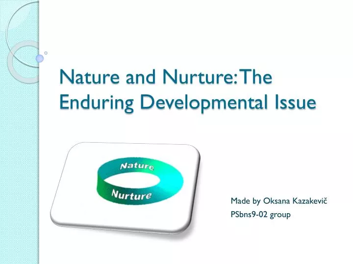 PPT - Nature and Nurture: The Enduring Developmental Issue PowerPoint ...