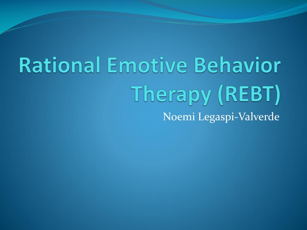 PPT - Rational Emotive Behavior Therapy (REBT) PowerPoint Presentation ...