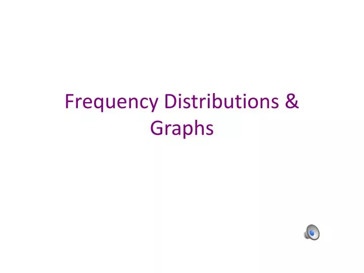 PPT - Frequency Distributions & Graphs PowerPoint Presentation, free download - ID:1623501