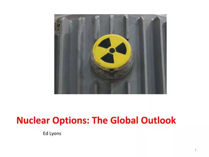 PPT - Nuclear Options: The Global Outlook PowerPoint Presentation, free ...