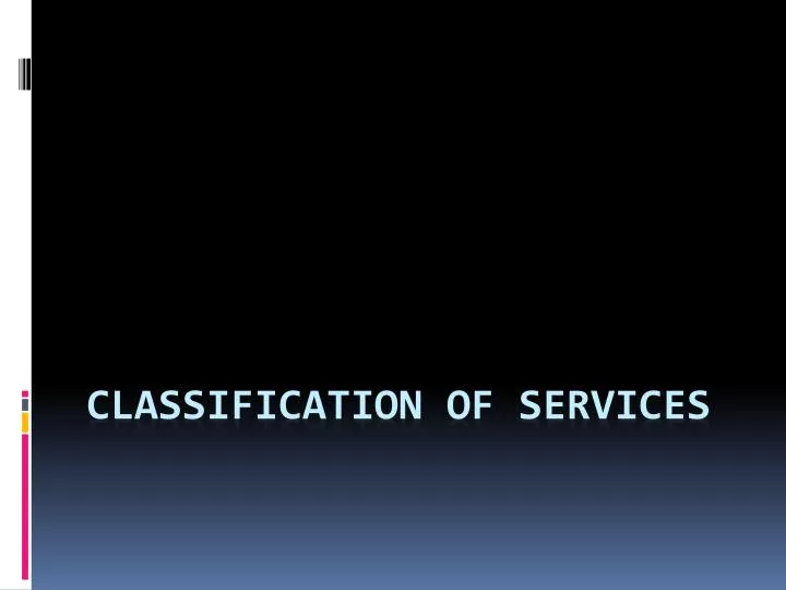 PPT - Classification of services PowerPoint Presentation, free download ...