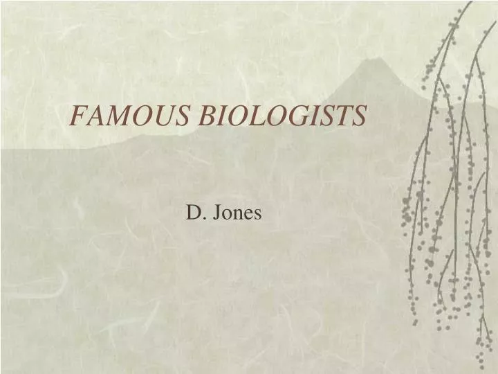 PPT - FAMOUS BIOLOGISTS PowerPoint Presentation, free download - ID:1624805