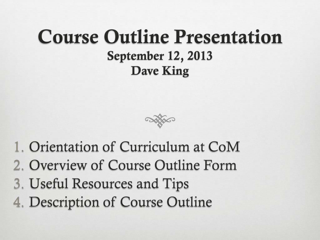 PPT - Course Outline Presentation September 12, 2013 Dave King ...