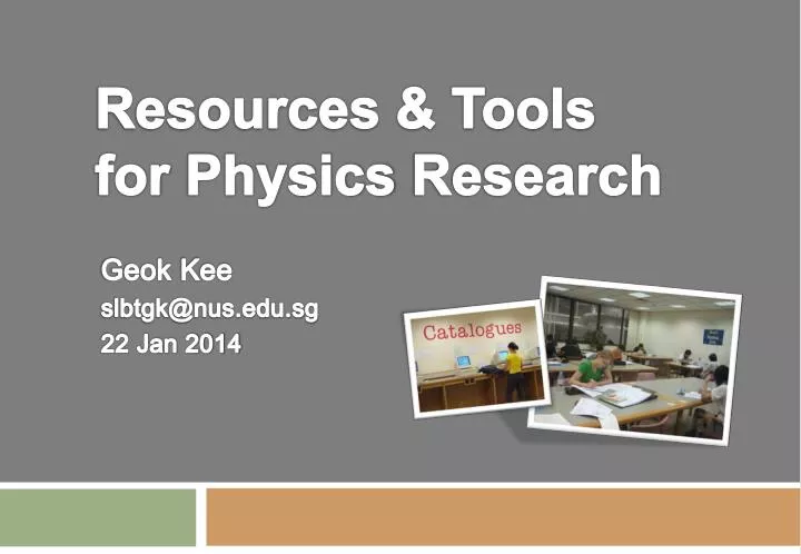 PPT - Resources & Tools for Physics Research PowerPoint Presentation ...