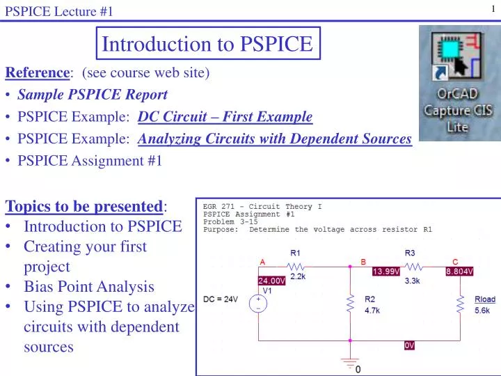 PPT - Reference : (see course web site) Sample PSPICE Report PSPICE Example: DC Circuit – First ...