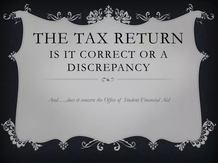 PPT - The tax return is it correct or a discrepancy PowerPoint ...