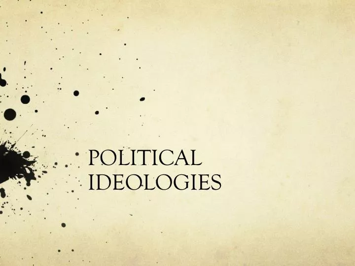 PPT - POLITICAL IDEOLOGIES PowerPoint Presentation, free download - ID:1626035