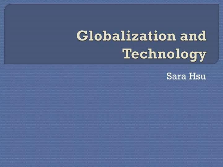 PPT - Globalization and Technology PowerPoint Presentation, free ...
