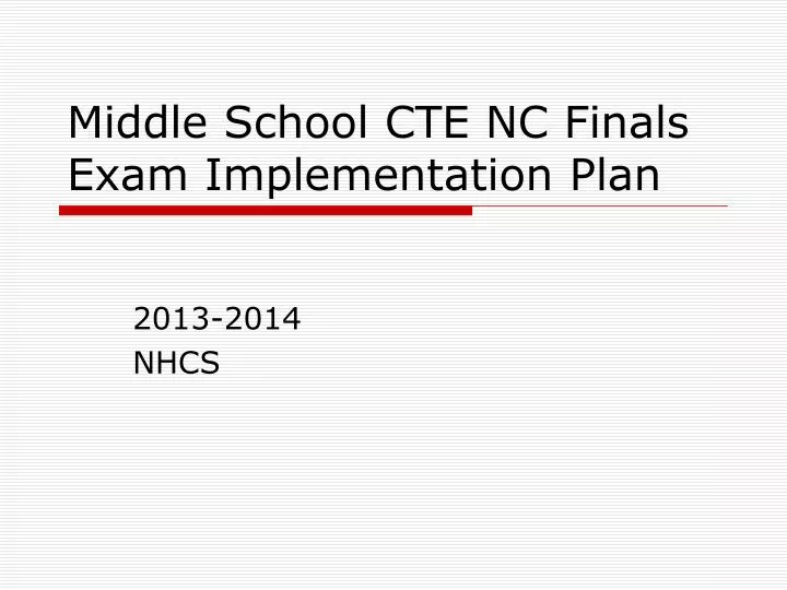 PPT - Middle School CTE NC Finals Exam Implementation Plan PowerPoint ...