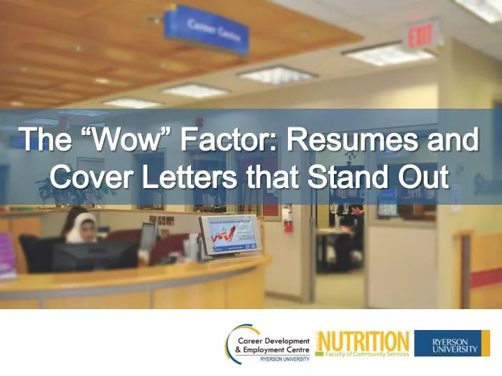 PPT - The “Wow” Factor: Resumes and Cover Letters that Stand Out ...
