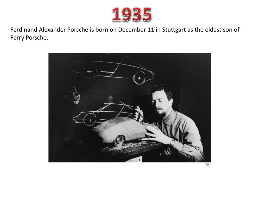 PPT - In honor of Mr. Ferdinand Alexander Porsche: Designer of the ...