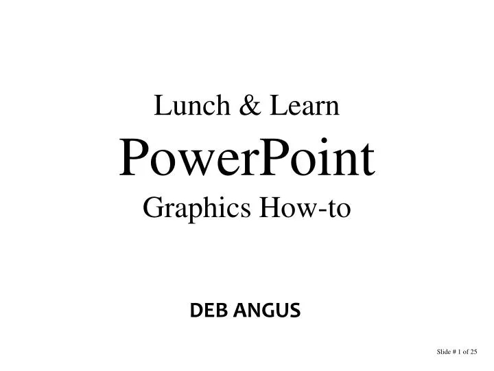 PPT - Lunch & Learn PowerPoint Graphics How-to PowerPoint Presentation ...