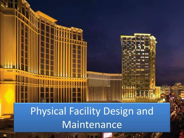PPT - Physical Facility Design and Maintenance PowerPoint Presentation ...
