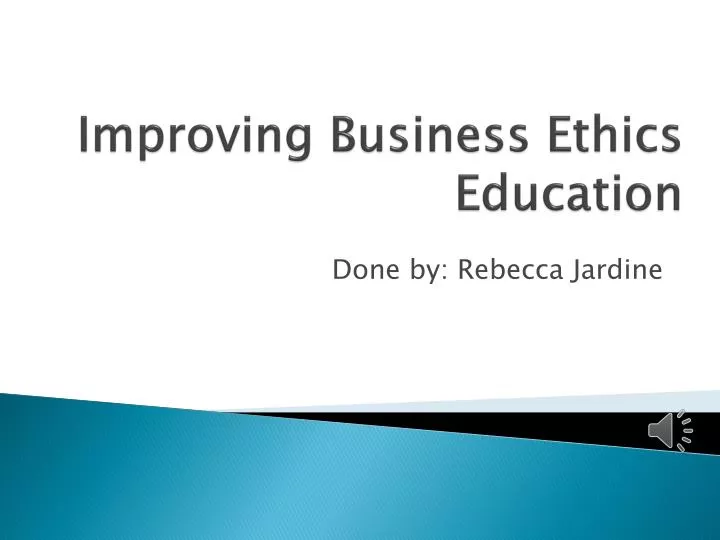 PPT - Improving Business Ethics Education PowerPoint Presentation, free ...