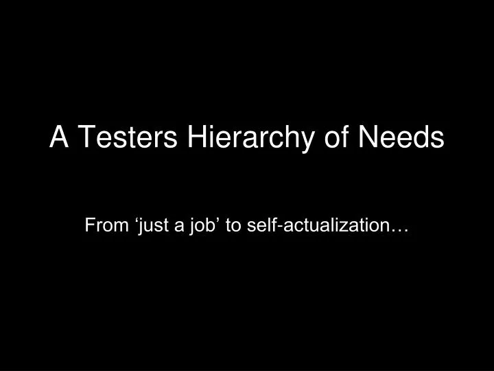 PPT - A Testers Hierarchy of Needs PowerPoint Presentation, free ...