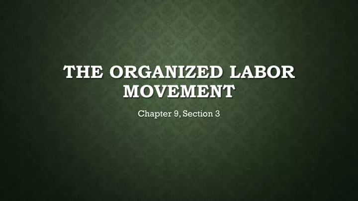 PPT - The Organized Labor Movement PowerPoint Presentation, free ...