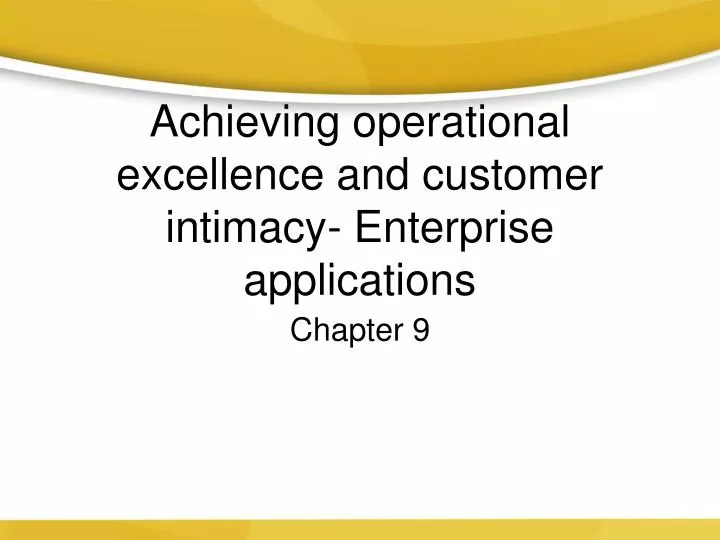 PPT - Achieving operational excellence and customer intimacy ...