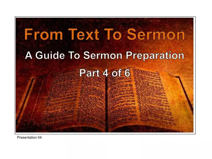 PPT - From Text To Sermon A Guide To Sermon Preparation Part 4 of 6 ...