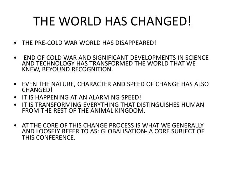 PPT - THE WORLD HAS CHANGED! PowerPoint Presentation, free download ...