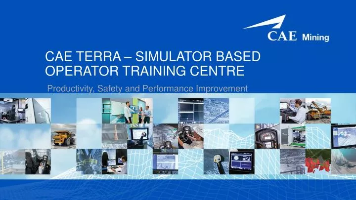 PPT - CAE TERRA – SIMULATOR BASED OPERATOR TRAINING CENTRE PowerPoint ...
