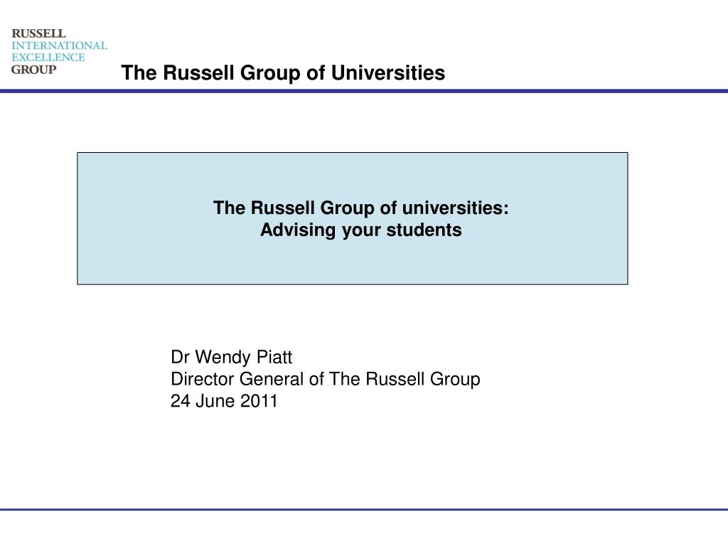 PPT - Dr Wendy Piatt Director General of The Russell Group 24 June 2011 ...