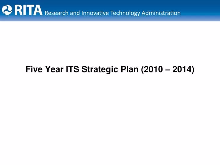 PPT - Five Year ITS Strategic Plan (2010 – 2014) PowerPoint ...