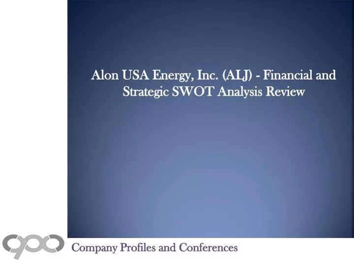 PPT - Alon USA Energy, Inc. (ALJ) - Financial and Strategic SWOT A ...
