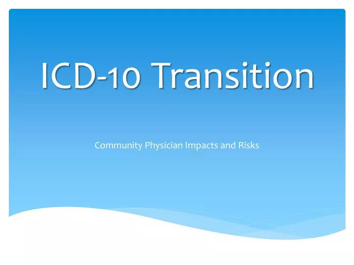 PPT - ICD-10 Transition PowerPoint Presentation, free download - ID:1634721