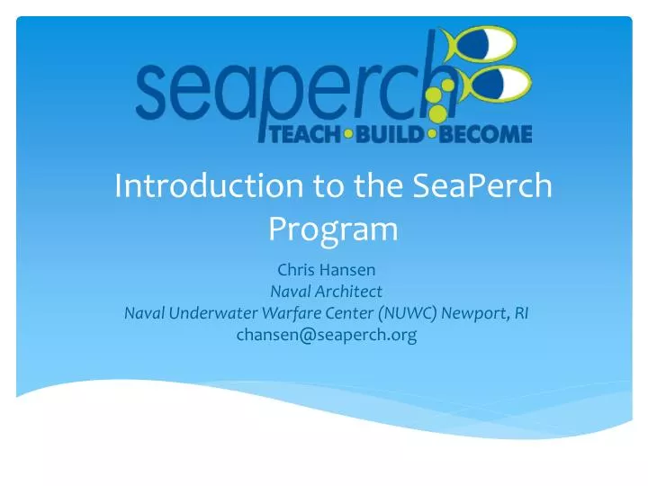PPT - Introduction to the SeaPerch Program PowerPoint Presentation ...