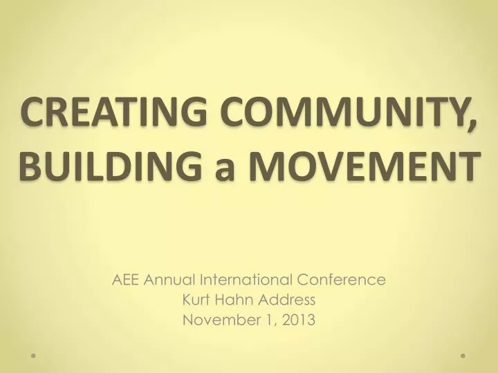 PPT - CREATING COMMUNITY, BUILDING a MOVEMENT PowerPoint Presentation ...
