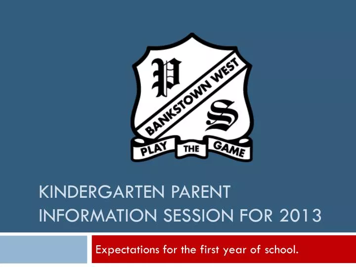 PPT - Kindergarten Parent Information Session for 2013 PowerPoint ...