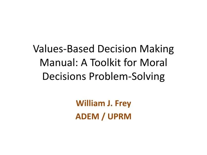 PPT - Values-Based Decision Making Manual: A Toolkit for Moral ...