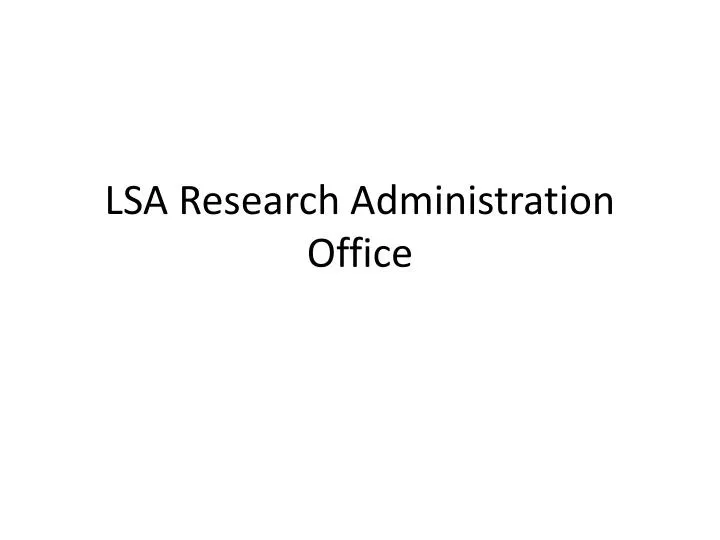 PPT - LSA Research Administration Office PowerPoint Presentation, free ...