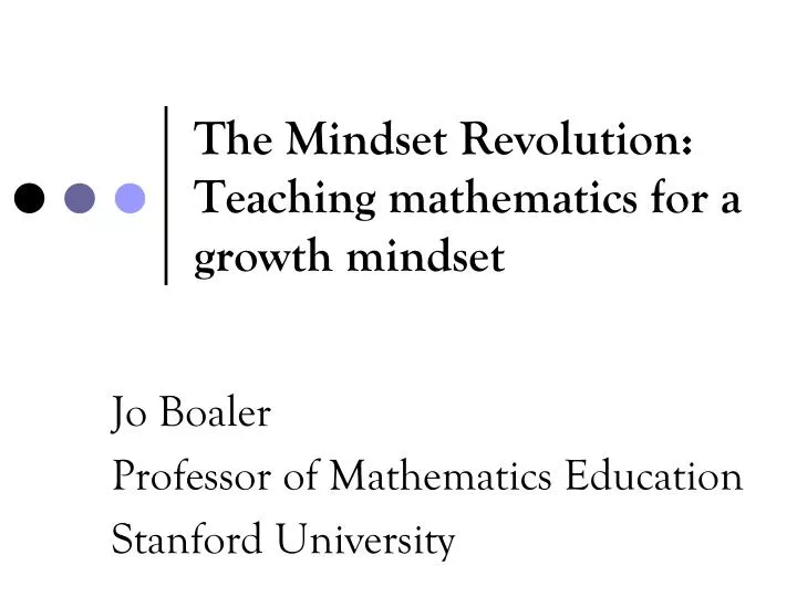 PPT - The Mindset Revolution: T eaching mathematics for a growth ...