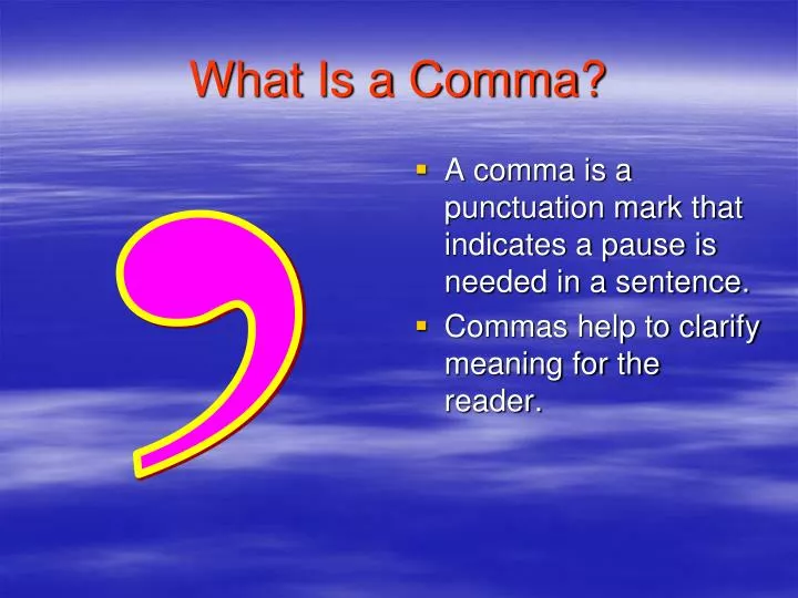 PPT - What Is a Comma? PowerPoint Presentation, free download - ID:1639015