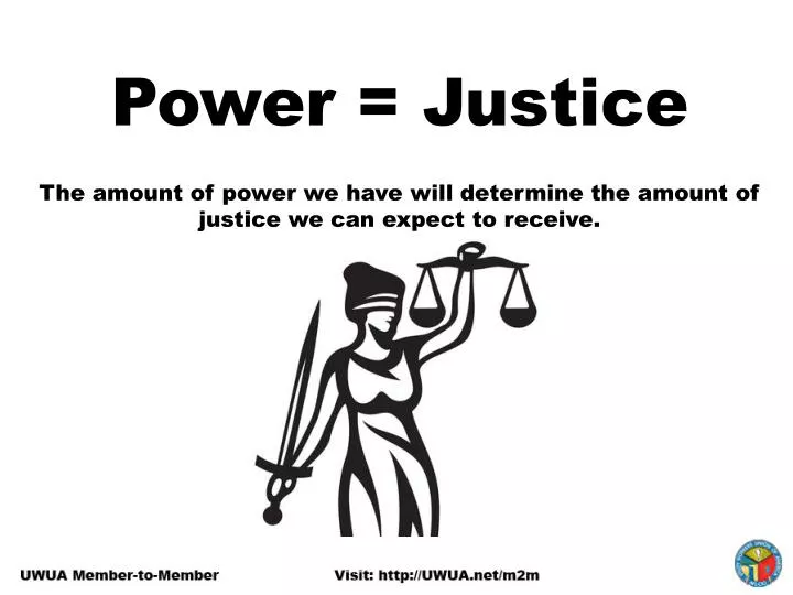 PPT - Power = Justice The amount of power we have will determine the ...